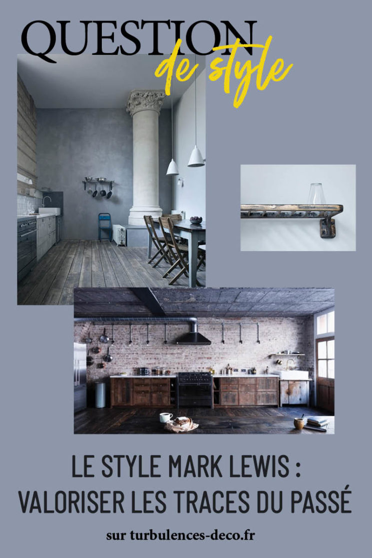 Le style Mark Lewis : Valoriser les traces du passé - Turbulences Déco